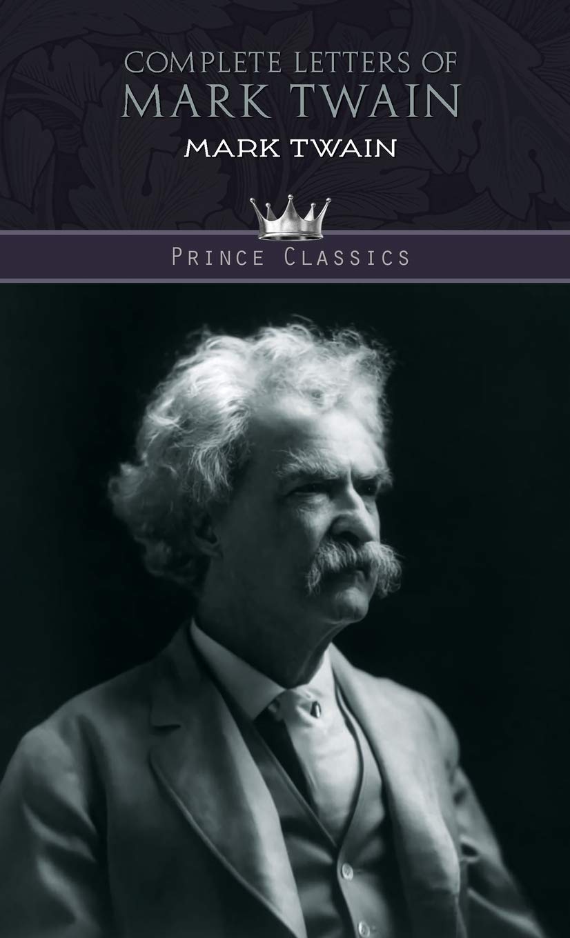 Complete Letters of Mark Twain (Prince Classics): Mark Twain ...