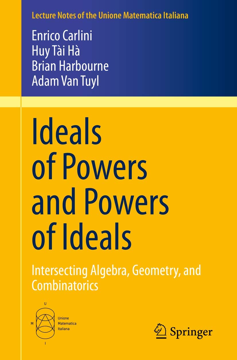 Ideals of Powers and Powers of Ideals: Intersecting Algebra, Geometry ...