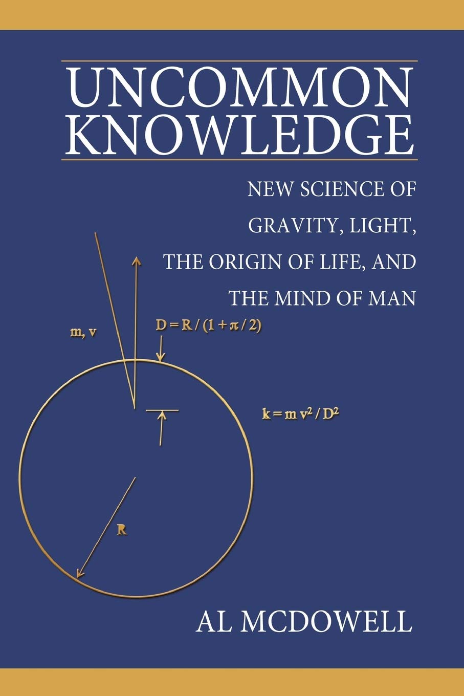 Uncommon Knowledge: New Science of Gravity, Light, the Origin of Life ...