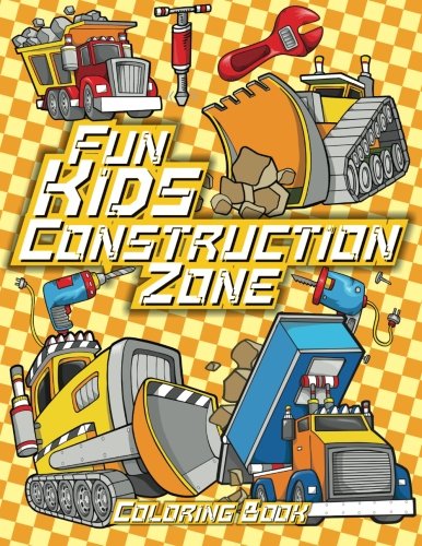 Fun Kids Construction Zone Coloring Book (Super Fun Coloring Books For ...