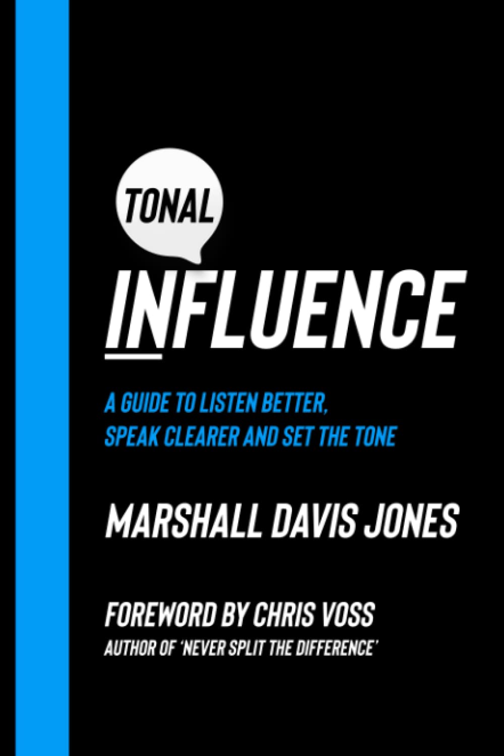 Tonal Influence: A Guide to Listen Better, Speak Clearer and Set the ...