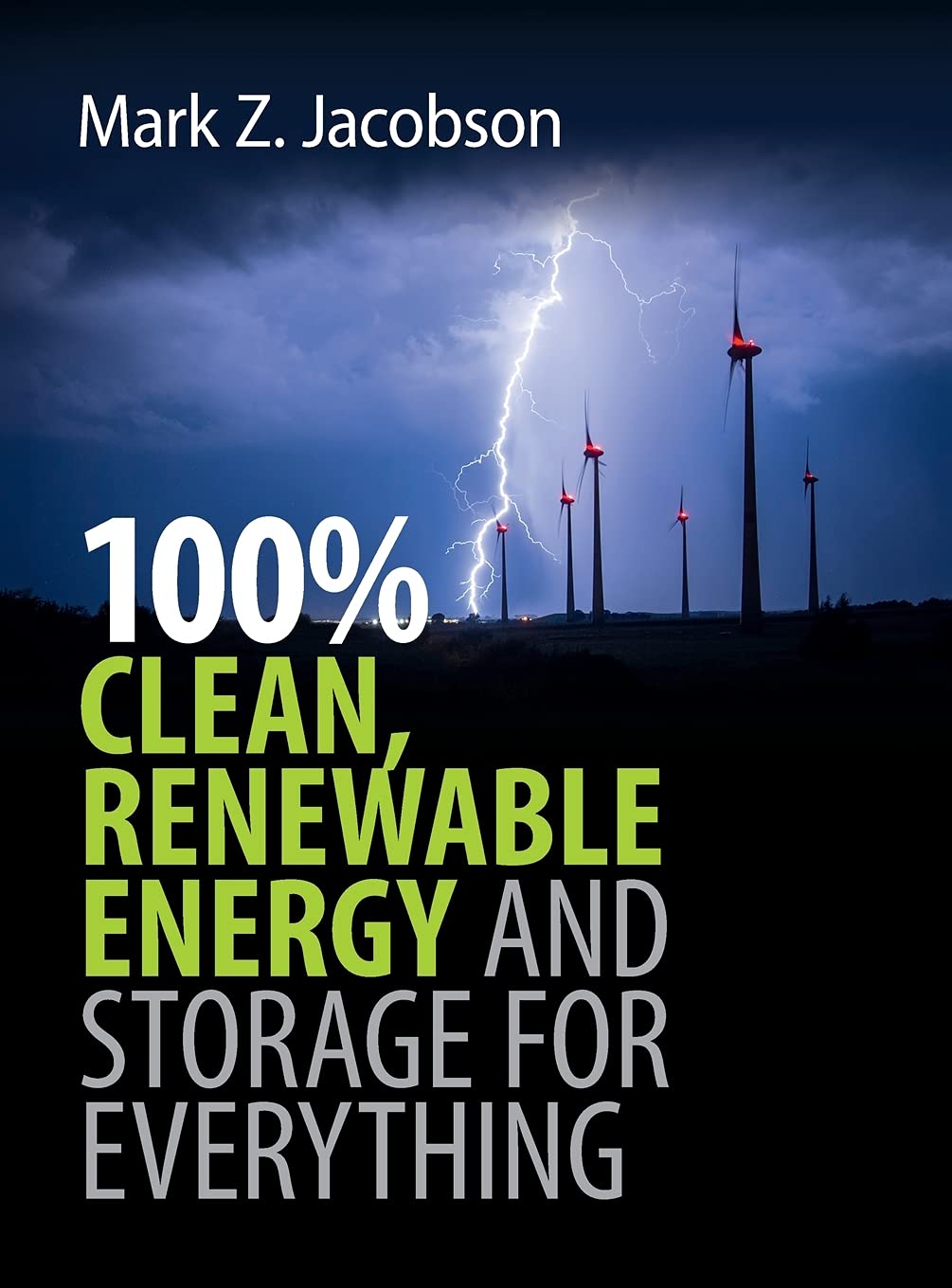 100% Clean, Renewable Energy and Storage for Everything: Jacobson, Mark ...