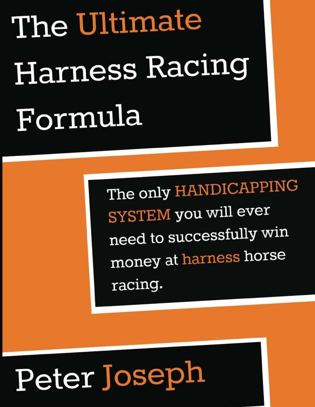The Ultimate Harness Racing Formula: The only HANDICAPPING SYSTEM you ...
