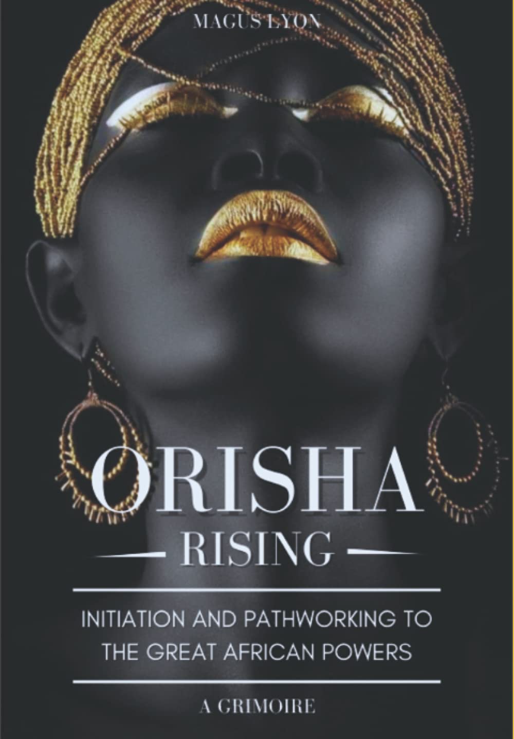 Orisha Rising: Initiation And Pathworking To The Great African Powers ...