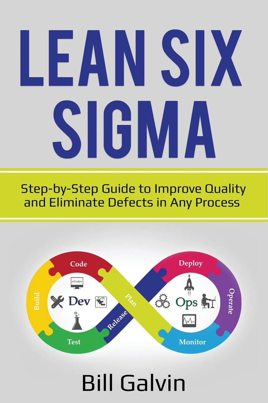 Lean Six Sigma: Step-by-Step Guide to Improve Quality and Eliminate ...