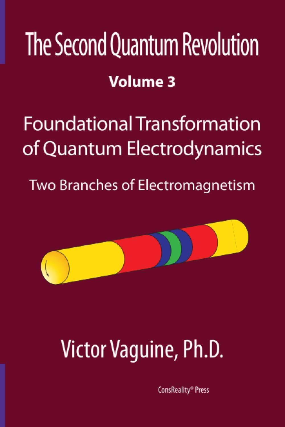 Foundational Transformation of Quantum Electrodynamics: Two Branches of Electromagnetism (The ...
