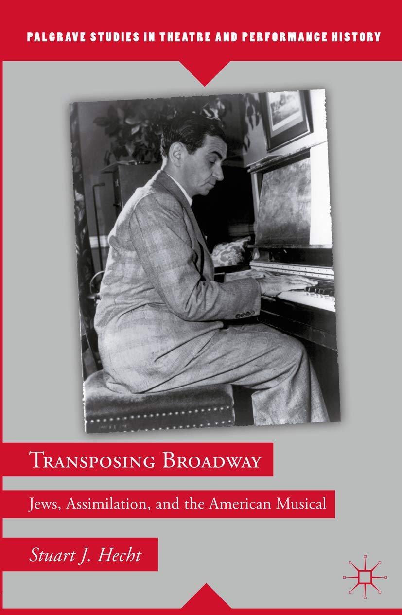 Transposing Broadway: Jews, Assimilation, and the American Musical ...