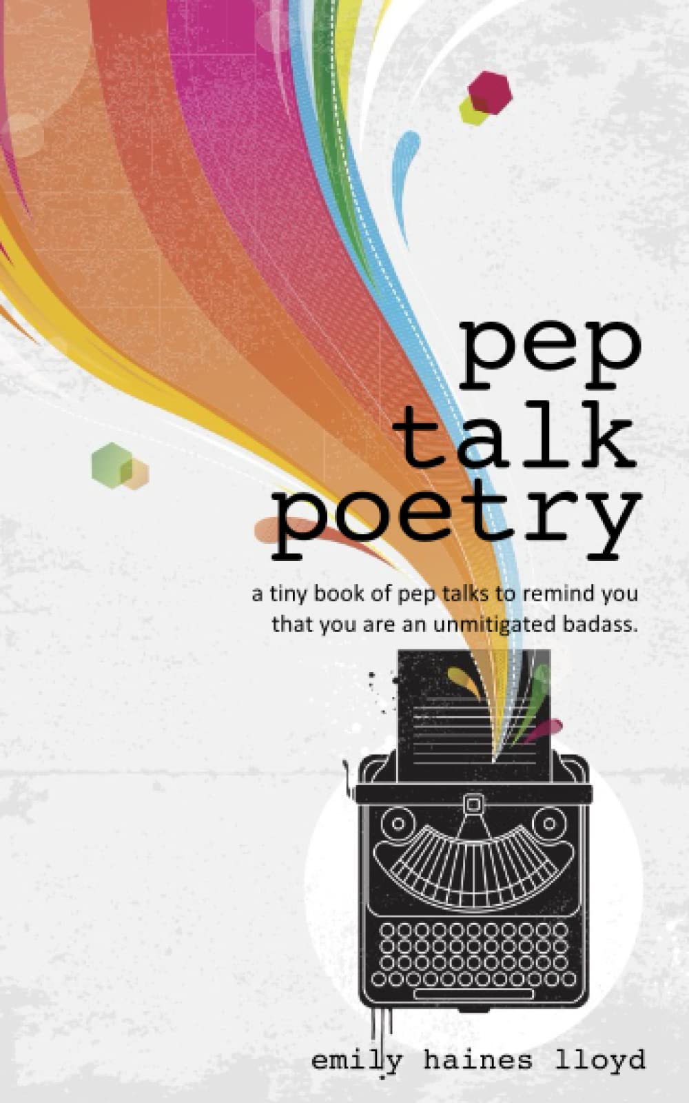 Pep Talk Poetry: a tiny book of pep talks to remind you that you're an ...