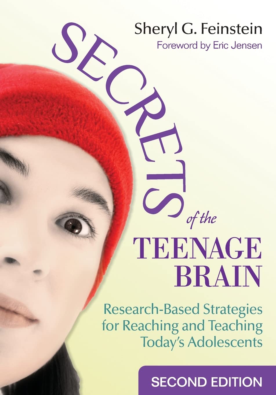 Secrets of the Teenage Brain: Research-Based Strategies for Reaching ...