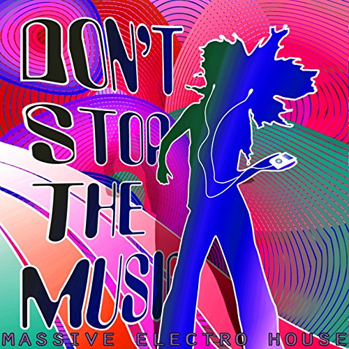 Écouter Massive Electro House (Don't Stop the Music) par VARIOUS ...
