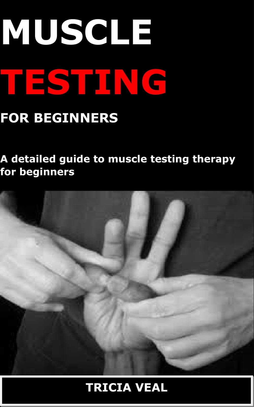 Buy MUSCLE TESTING FOR BEGINNERS: A detailed guide to muscle testing ...