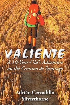Amazon.com: Valiente: A 10 Year-Old's Adventure on the Camino De ...