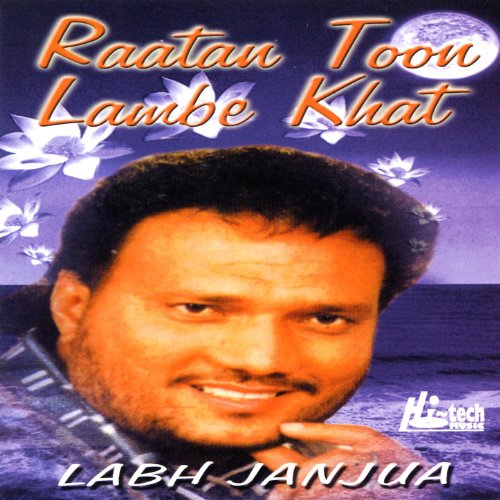 Raatan Toon Lambe Khat by Labh Janjua on Amazon Music - Amazon.co.uk