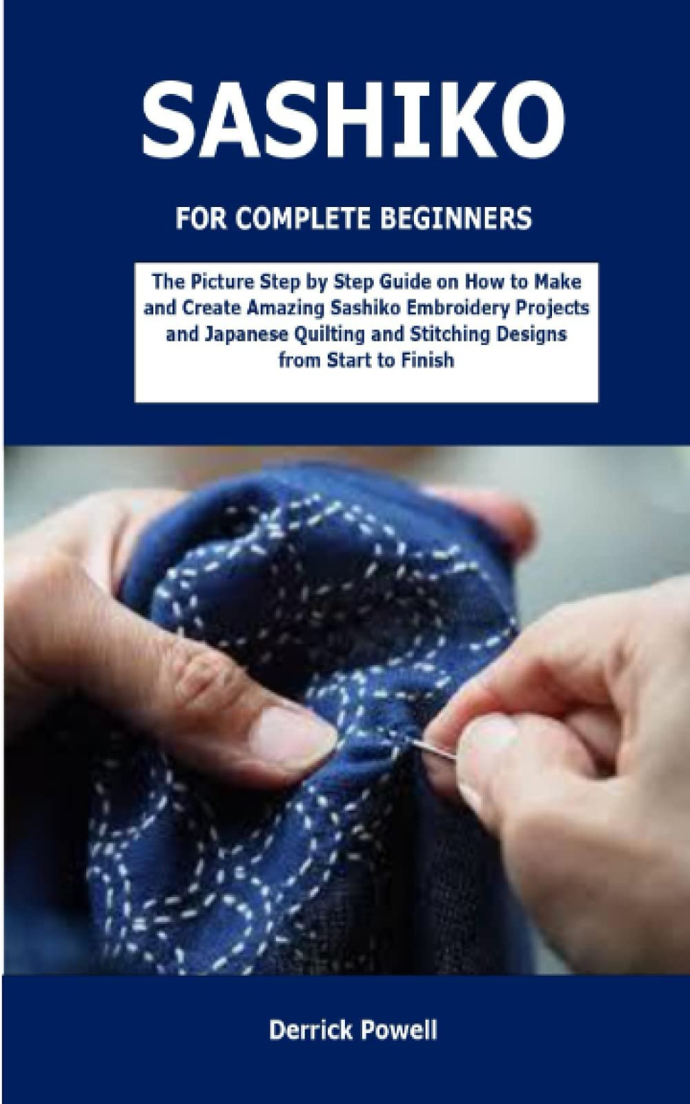 SASHIKO FOR COMPLETE BEGINNERS: The Picture Step by Step Guide on How ...