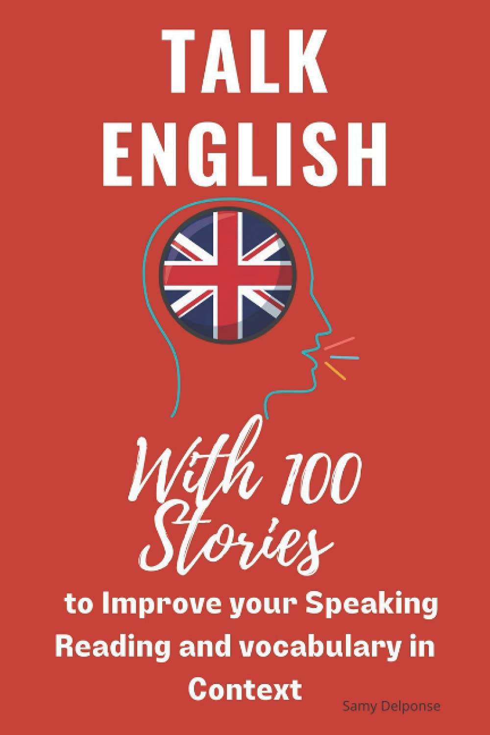Talk English -With 100 Stories to Improve your Listening Speaking ...