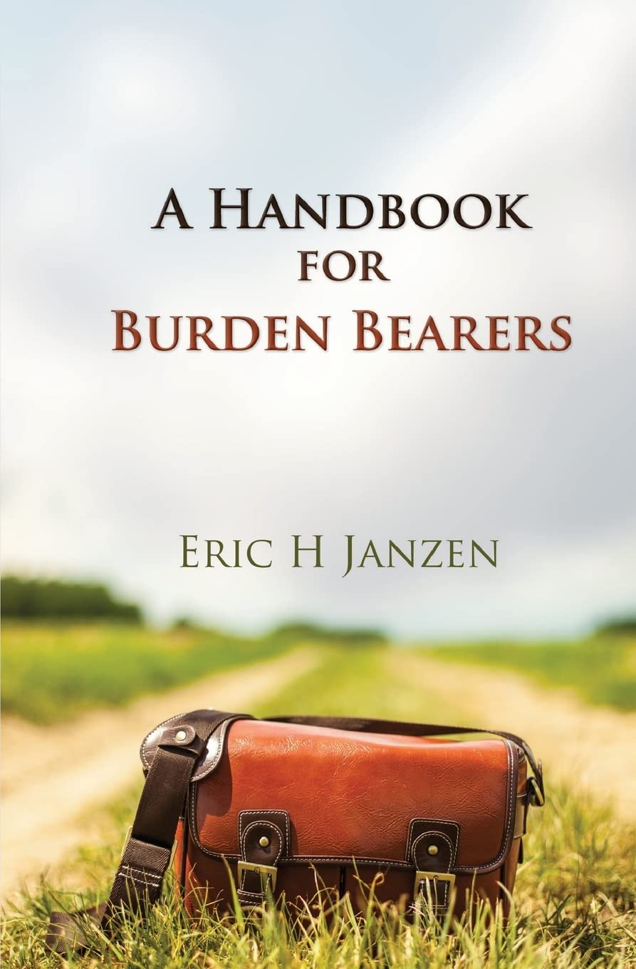 A Handbook for Burden Bearers: Janzen, Eric H: 9781976545139: Amazon ...