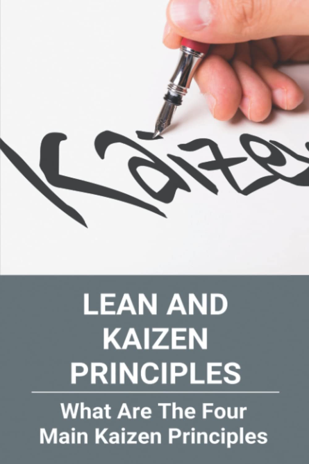 Buy Lean And Kaizen Principles: What Are The Four Main Kaizen ...