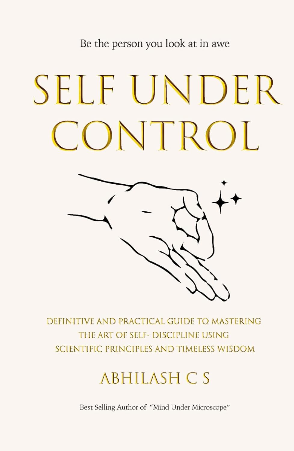 Self Under Control: Definitive and practical guide to mastering the art ...