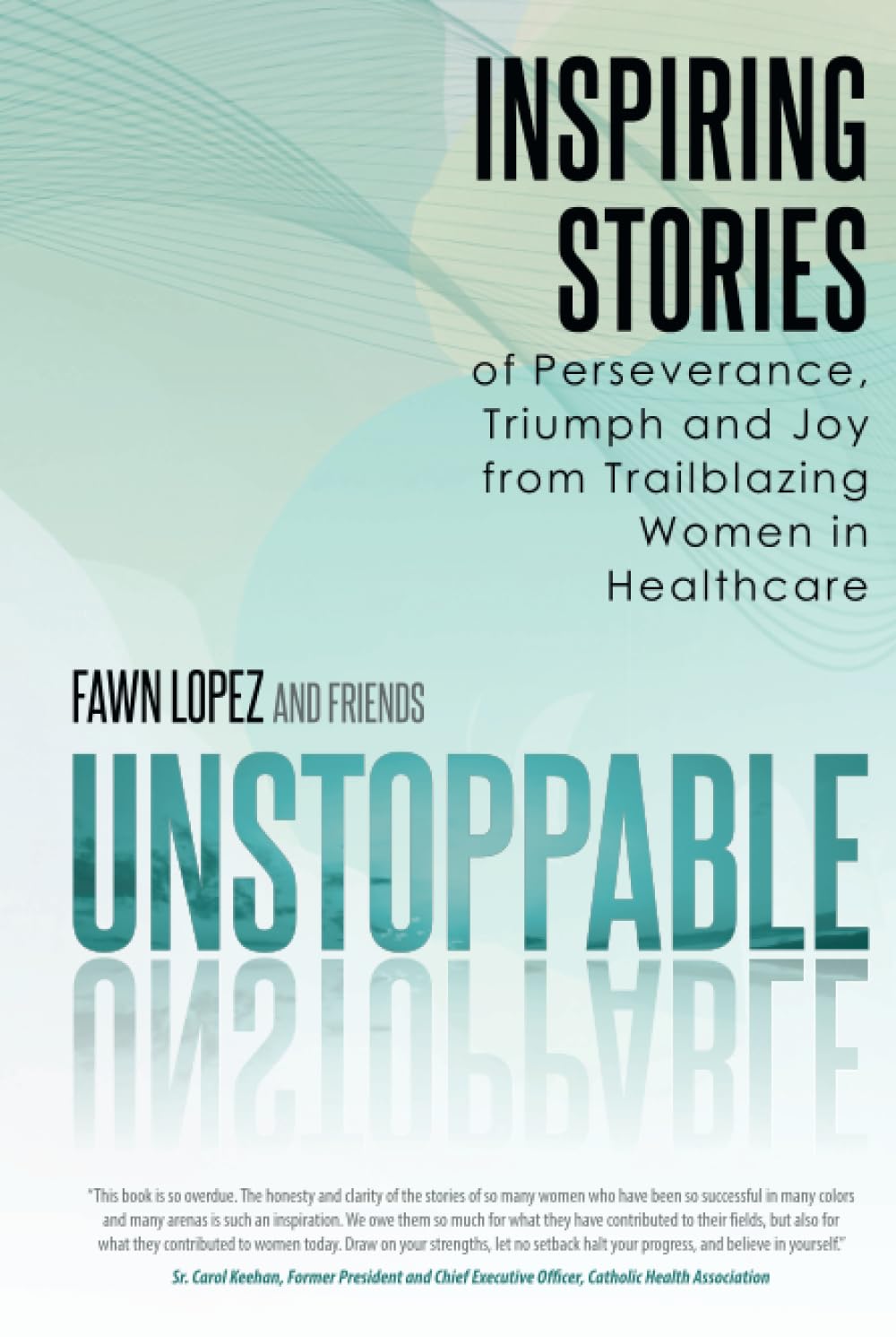 UNSTOPPABLE: Inspiring Stories of Perseverance, Triumph and Joy from ...