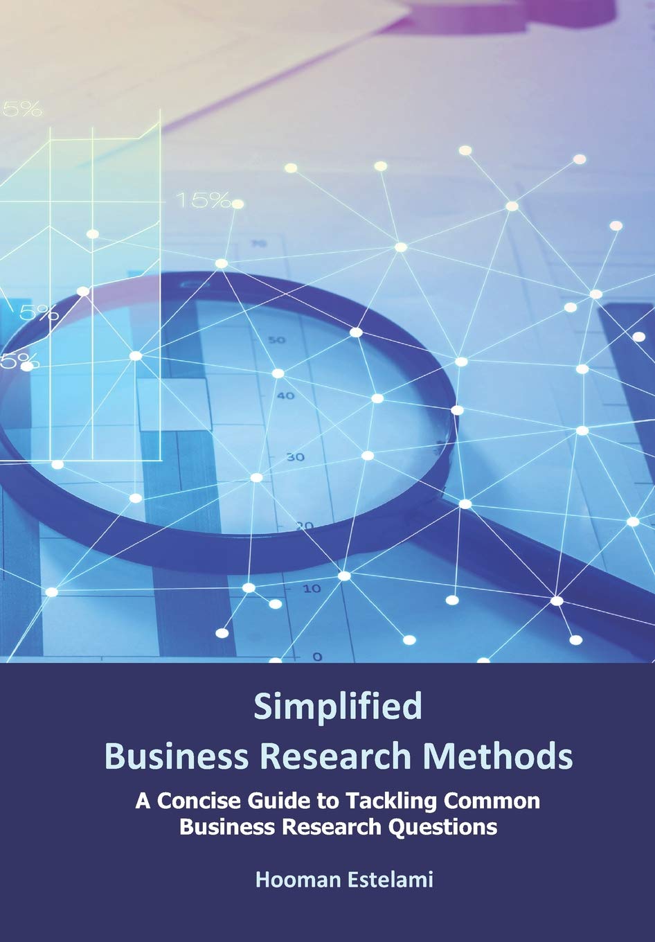 Simplified Business Research Methods: A Concise Guide to Tackling ...