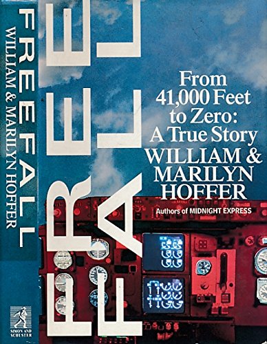 Freefall: From 41,000 Feet to Zero - a True Story: Hoffer, William ...