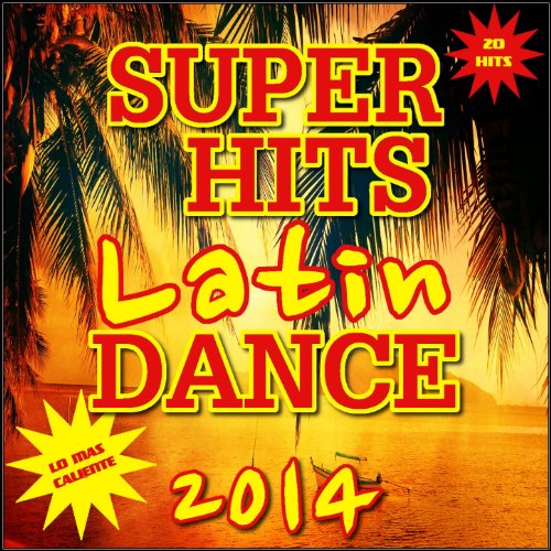 Amazon.com: Super Hits Latin Dance 2014 (Lo Mas Caliente: 20 Mega Hits ...