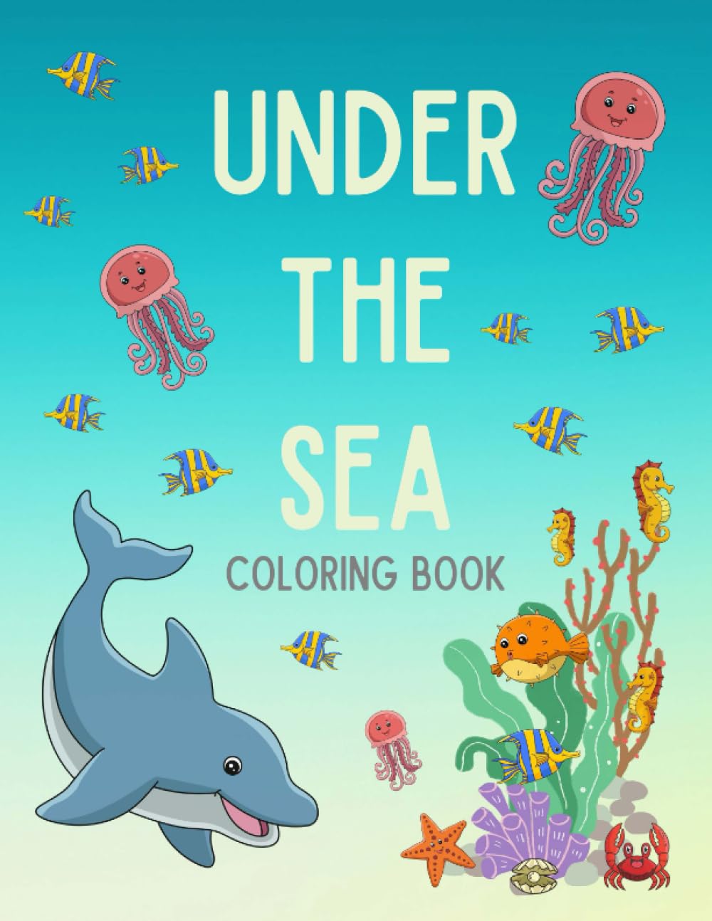 Under the Sea Coloring Book for Kids: Ages 2-10: Co, Explore & Soar ...