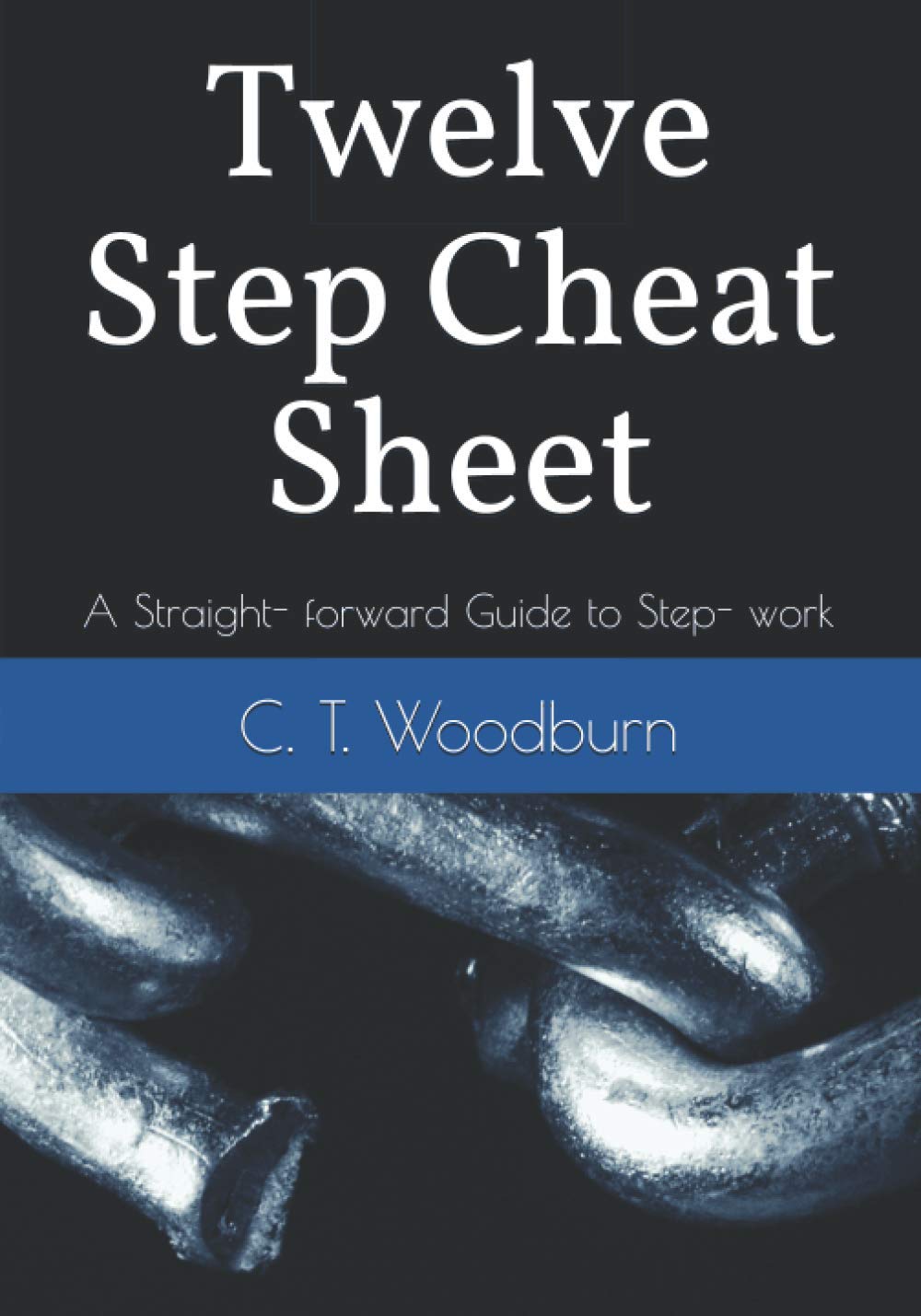 Twelve Step Cheat Sheet: Woodburn, C. T.: 9798685022134: Amazon.com: Books