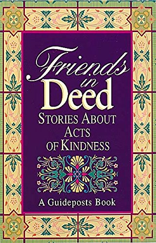Friends in Deed: Stories about Acts of Kindness: Guidepost magazine ...