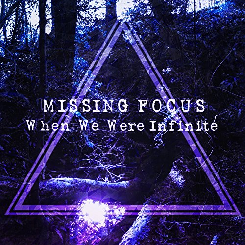 Play When We Were Infinite by Missing Focus on Amazon Music