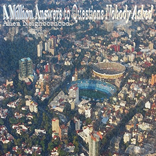 Play A Million Answers to Questions Nobody Asked by Alien Neighborhood ...