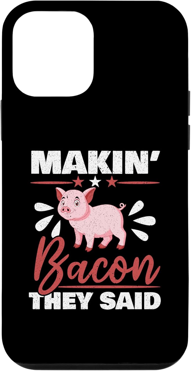 iPhone 12 mini Makin’ Bacon They Said Farm Animal Piggy Farmer Pig ...
