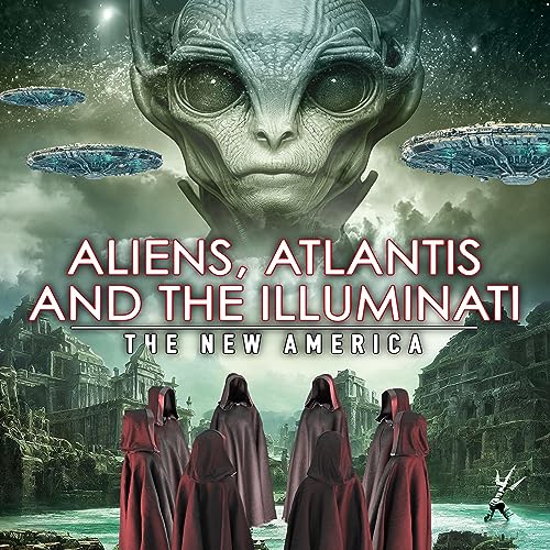 Amazon.com: Aliens, Atlantis and the Illuminati: The New America ...