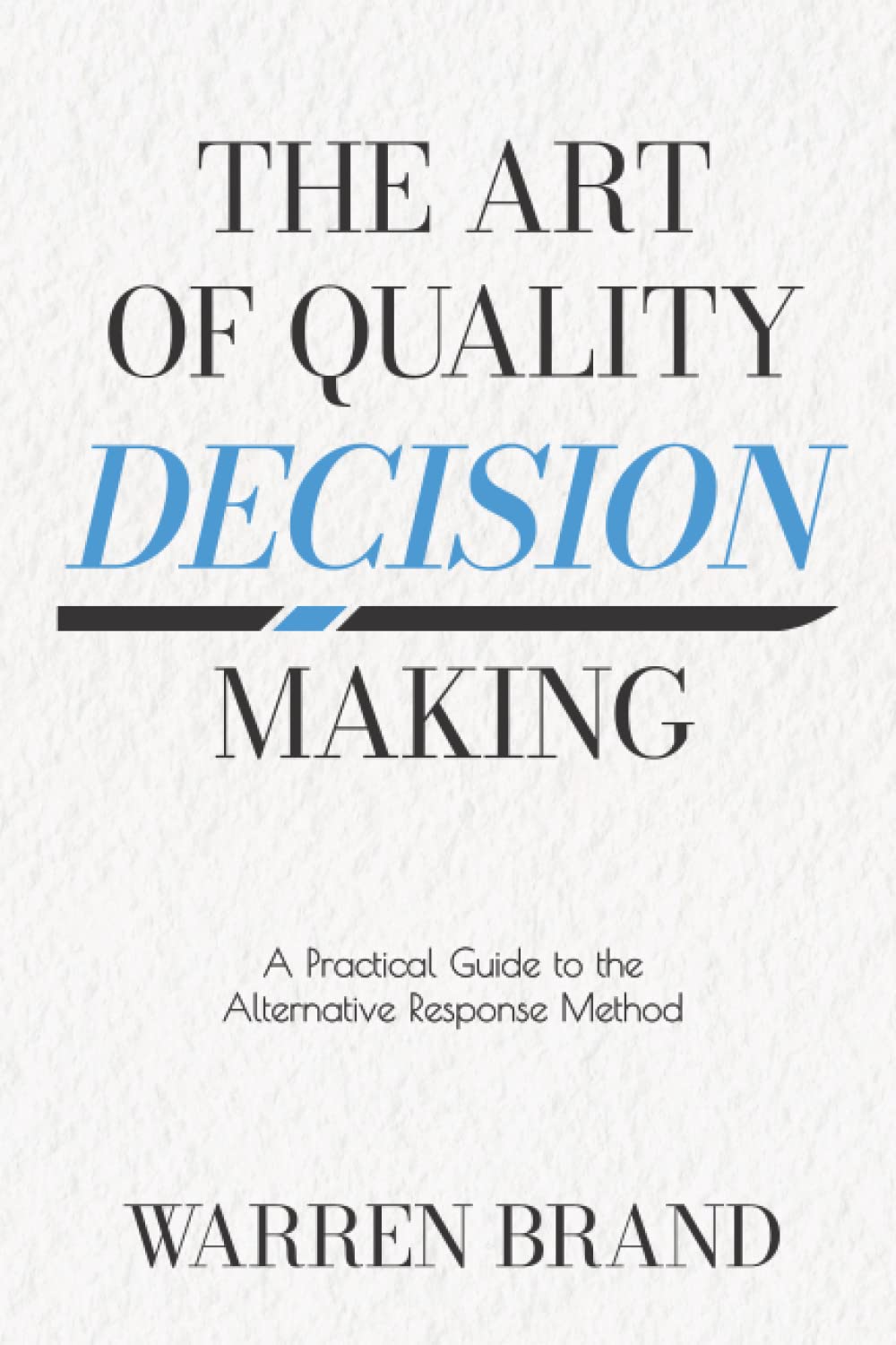 The Art of Quality Decision-Making: A Practical Guide to the ...