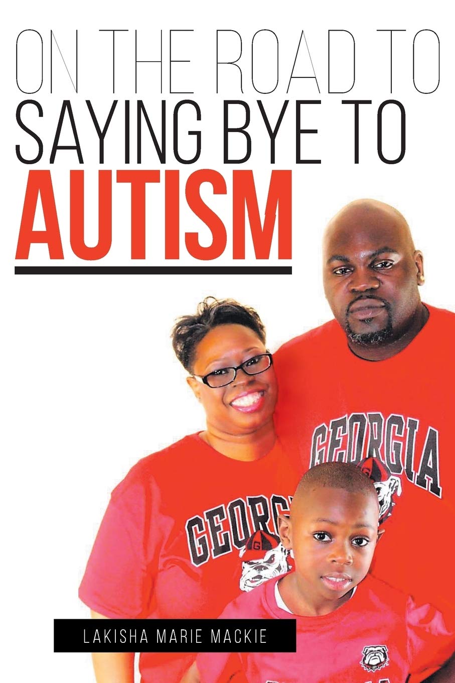 On the Road to Saying Bye to Autism: Marie MacKie, Lakisha ...