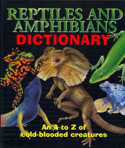 Reptiles and Amphibians Dictionary: An A-Z of cold-blooded creatures ...