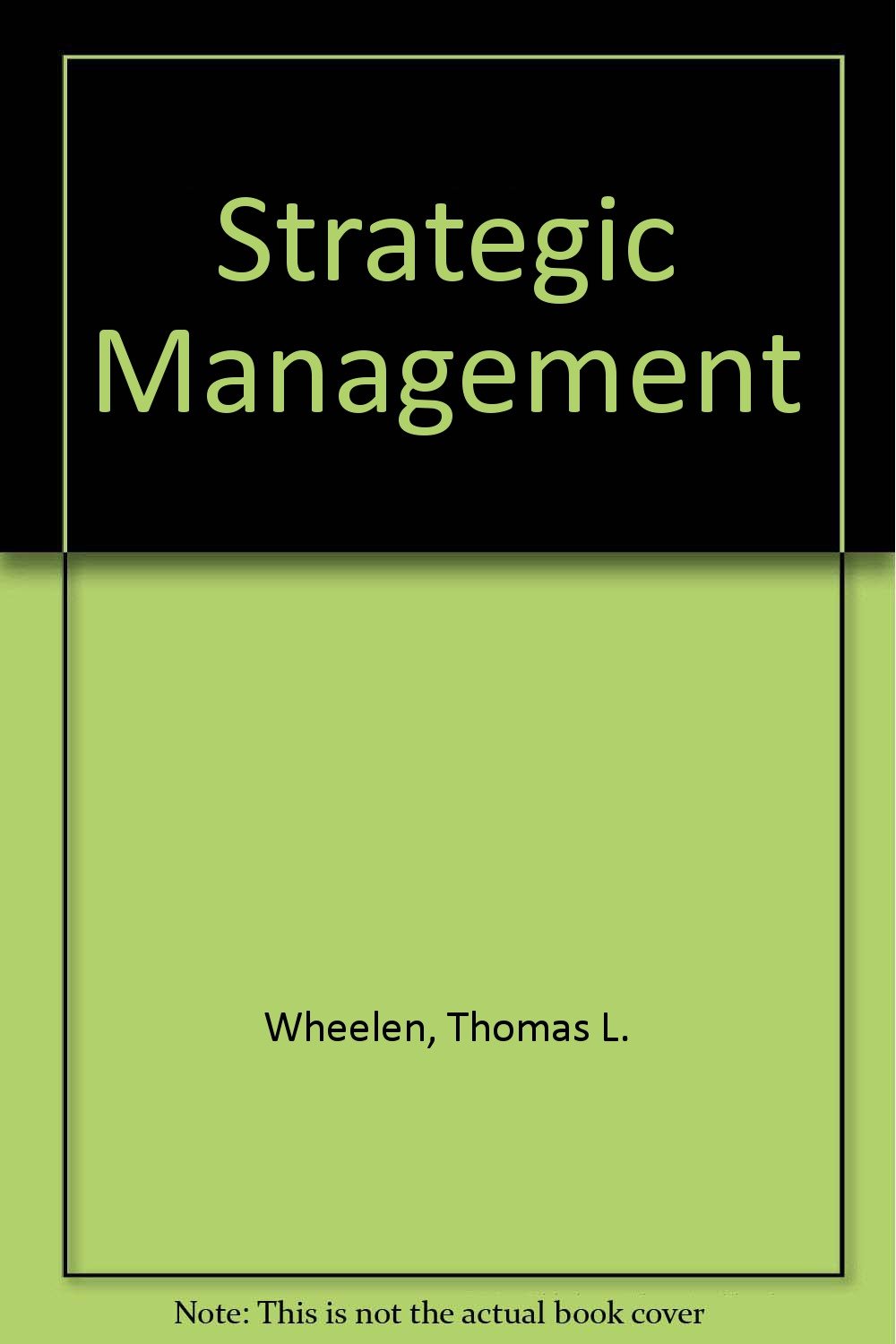 Amazon.com: Strategic Management: 9780201090369: Wheelen, Thomas L ...