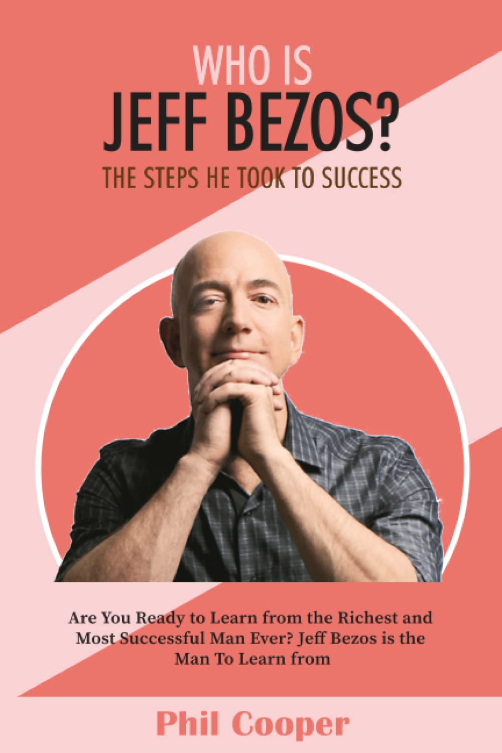 Who Is Jeff Bezos?: The Steps He Took to Success (World class ...