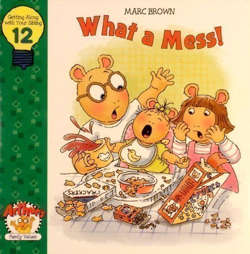 What a Mess (Arthur's Family Value Series, Volume 12): Brown, Marc ...