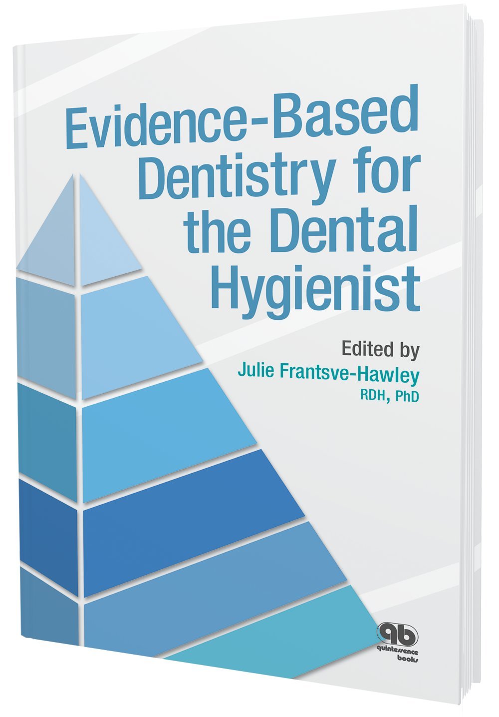 Evidence-Based Dentistry for the Dental Hygienist: 9780867156461 ...