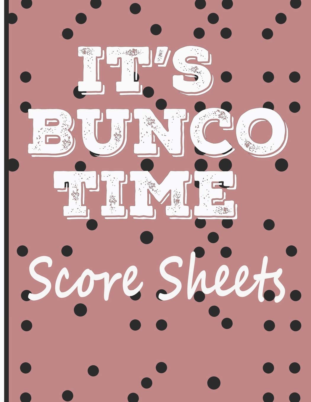 It's Bunco Time Score Sheets: This perfect bound book is great for your ...