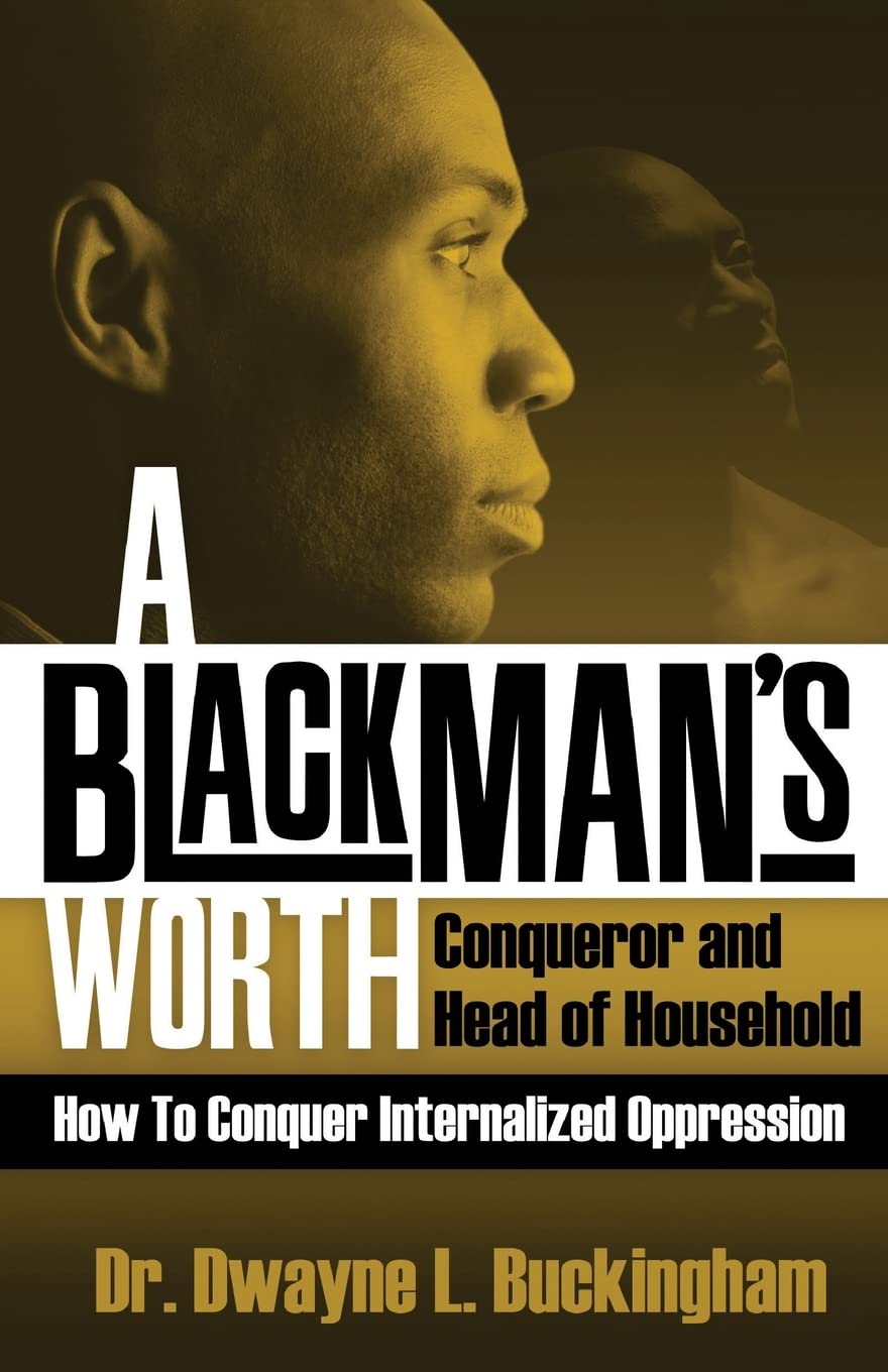 A Black Man's Worth: Conqueror and Head of Household: How to Conquer ...