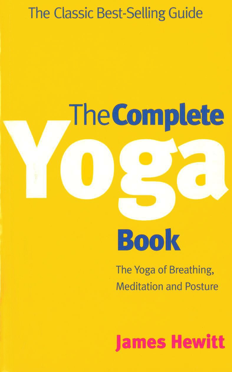 The Complete Yoga Book: The Yoga of Breathing, Posture and Meditation ...