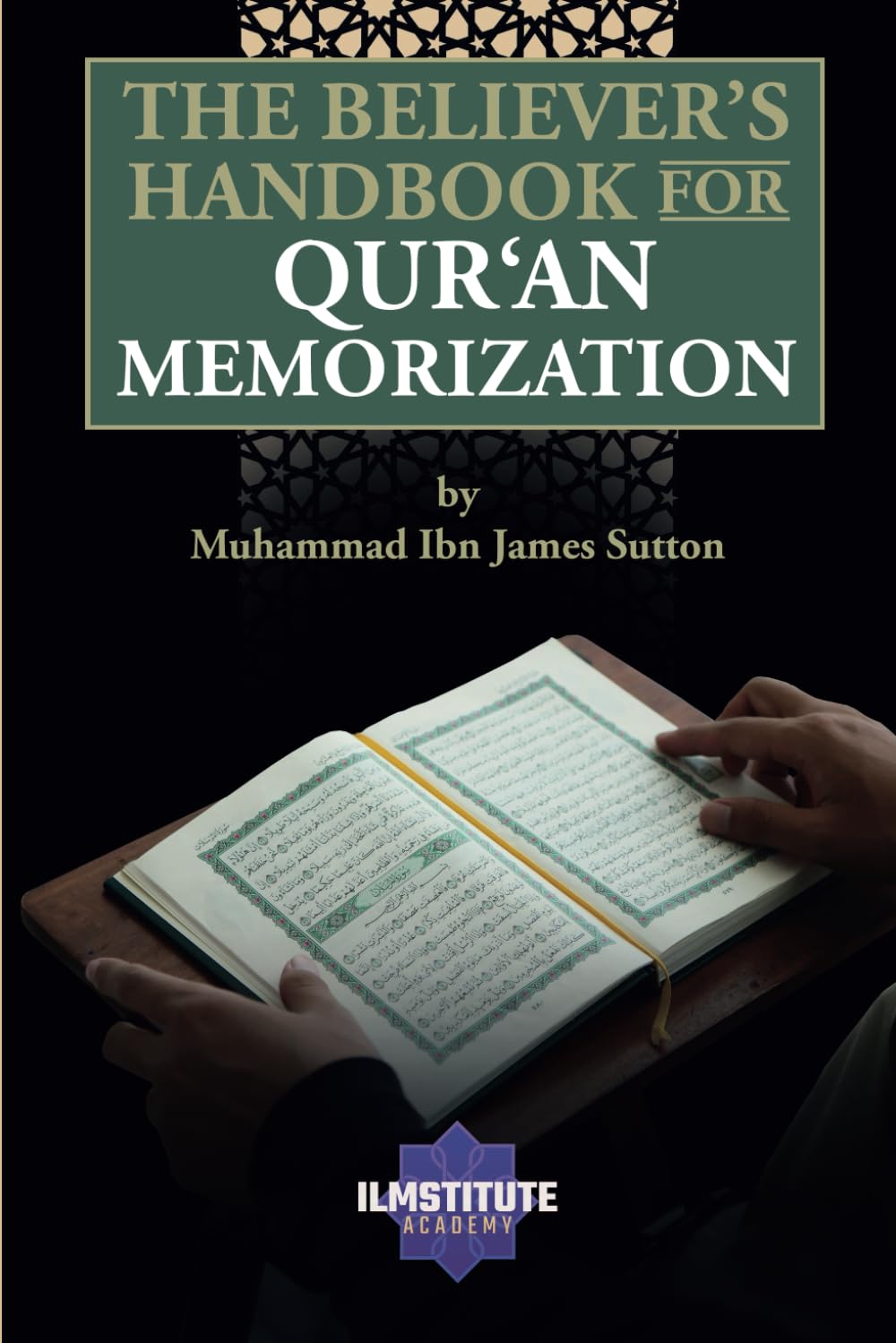 The Believer's Handbook for Qur'an Memorization: Sutton, Muhammad James ...