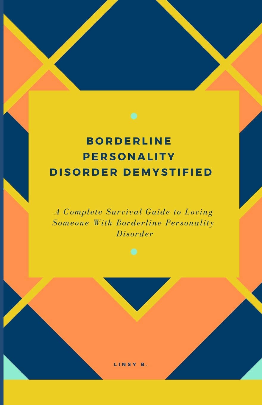 BORDERLINE PERSONALITY DISORDER DEMYSTIFIED: A Complete Survival Guide ...