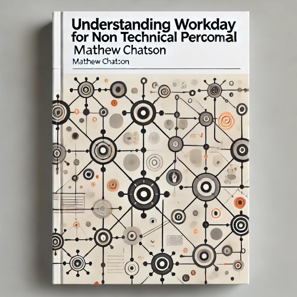 Understanding Workday For Non Technical Personnel , Chatson, Mathew ...