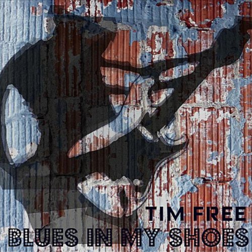 Play Blues in My Shoes by Tim Free on Amazon Music