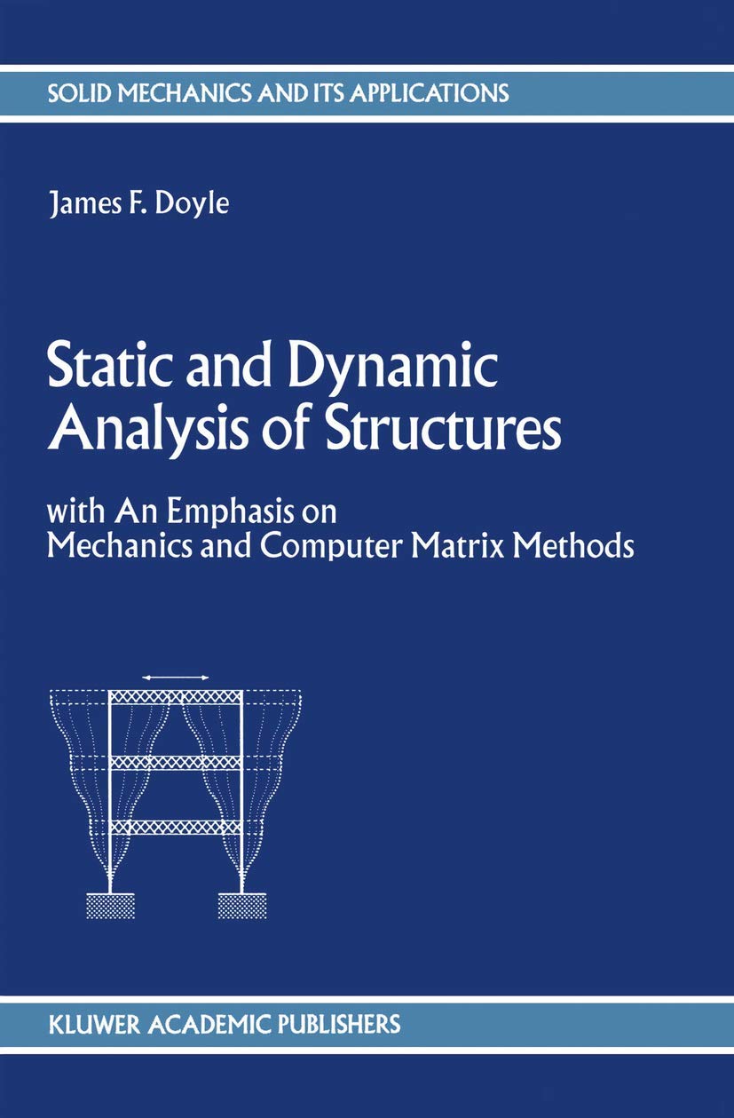 Static and Dynamic Analysis of Structures: with An Emphasis on ...