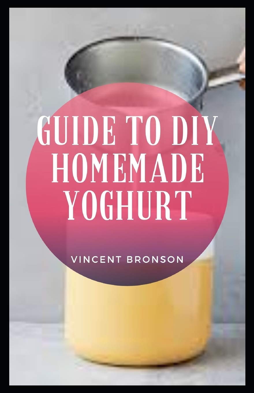 Guide To Diy Homemade Yoghurt Fermentation Is An Enzyme Catalyzed ...