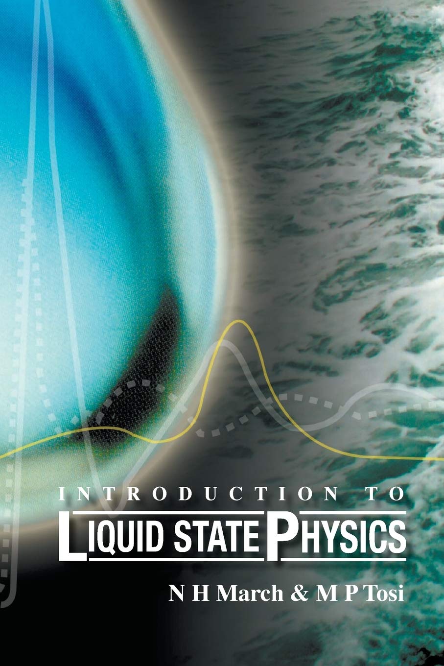INTRODUCTION TO LIQUID STATE PHYSICS: N H March & M P Tosi ...